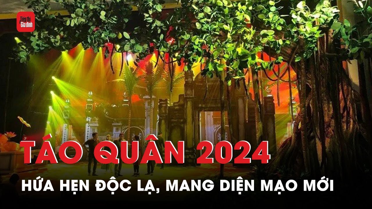 Hứa hẹn chương trình Táo Quân 2024 đột phá, độc lạ mang một diện mạo ...