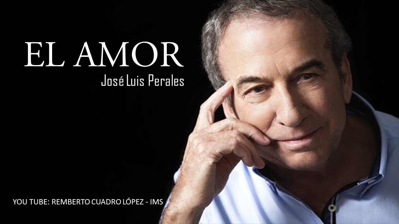 EL AMOR, LETRA - JOSÉ LUIS PERALES - YouTube