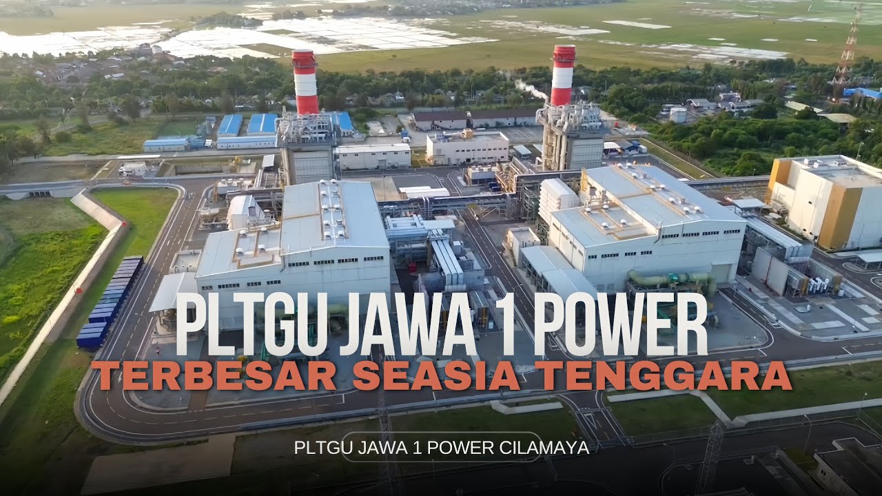 Explore PLTGU JAWA 1 POWER Terbesar se-Asia Tenggara | Cilamaya ...
