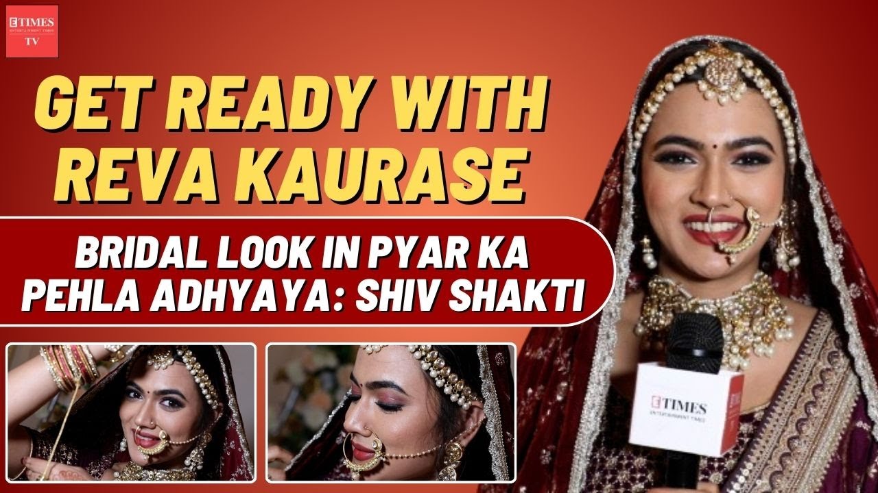 Reva Kaurase on her bridal look in Shiv Shakti: It took me one and half ...