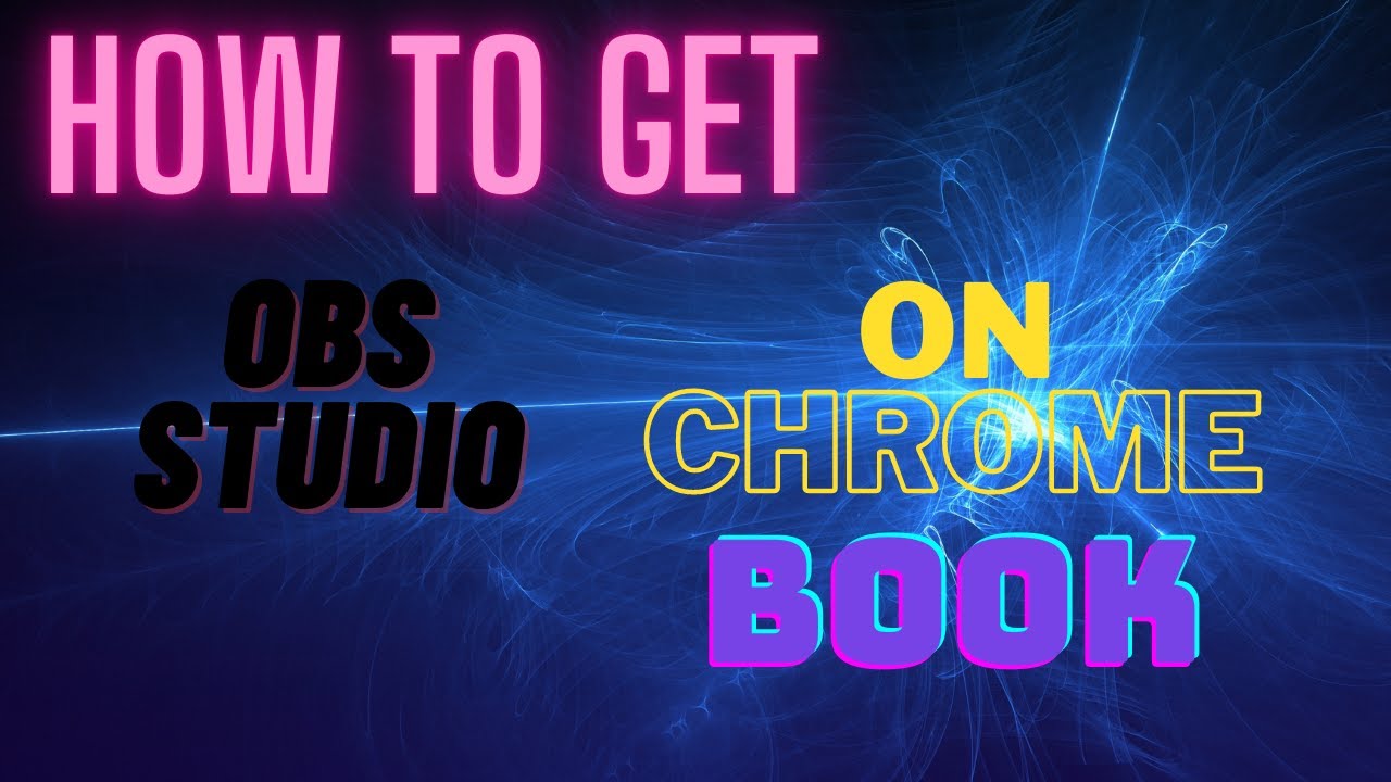 how to get obs studio on chrome book - YouTube