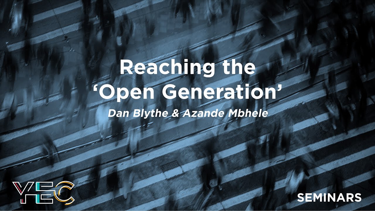 Reaching The Open Generation - Dan Blythe & Azande Mbhele - YouTube