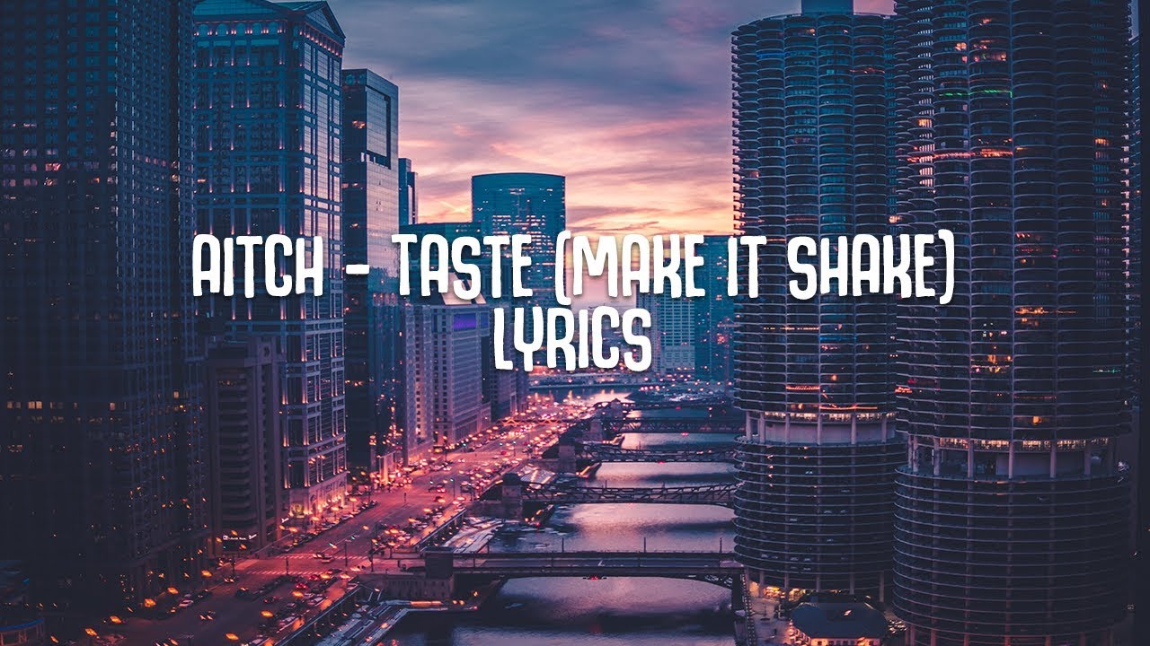 Aitch – Taste (Make It Shake) Lyrics - YouTube