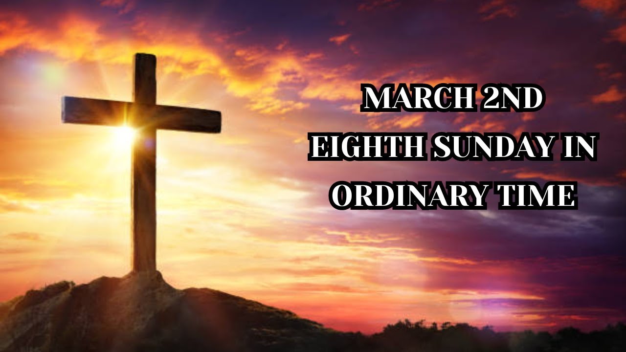 March 2nd, 2025 - Eighth Sunday in Ordinary Time - YouTube