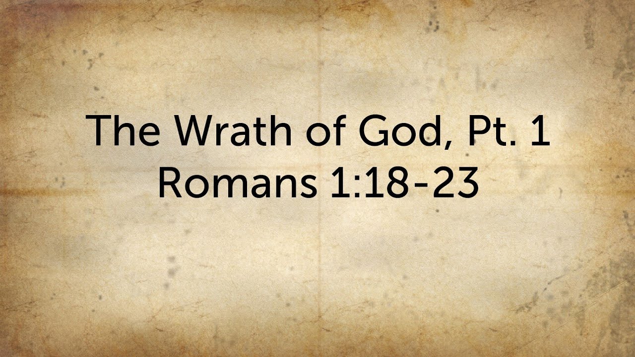 The Wrath Of God Part 1 Romans 1 18 23 YouTube the-wrath-of-god-part-1-romans-1-18-23-youtube