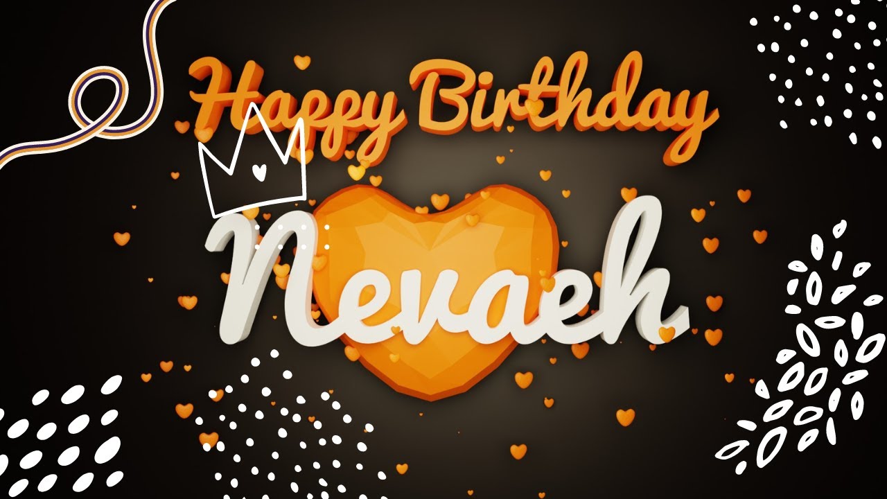 Nevaeh #birthday #special #video #Nevaeh #wishes Happy birthday song ...