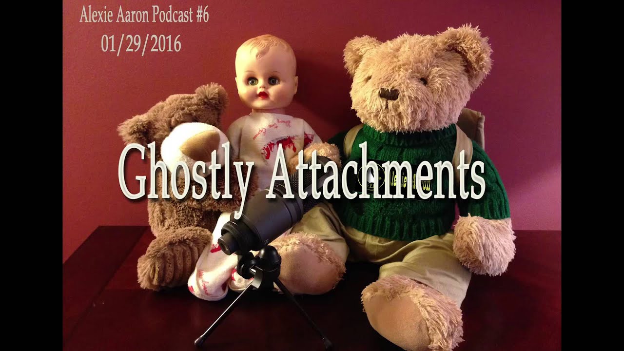 The Alexie Aaron Podcast #6 "Ghostly Attachments" Discussion - YouTube