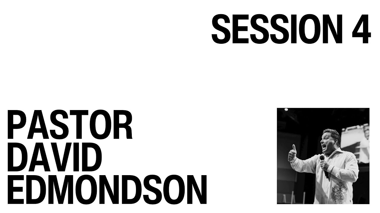 SESSION 4 | PASTOR DAVID EDMONDSON | EMPTY CONFERENCE - YouTube