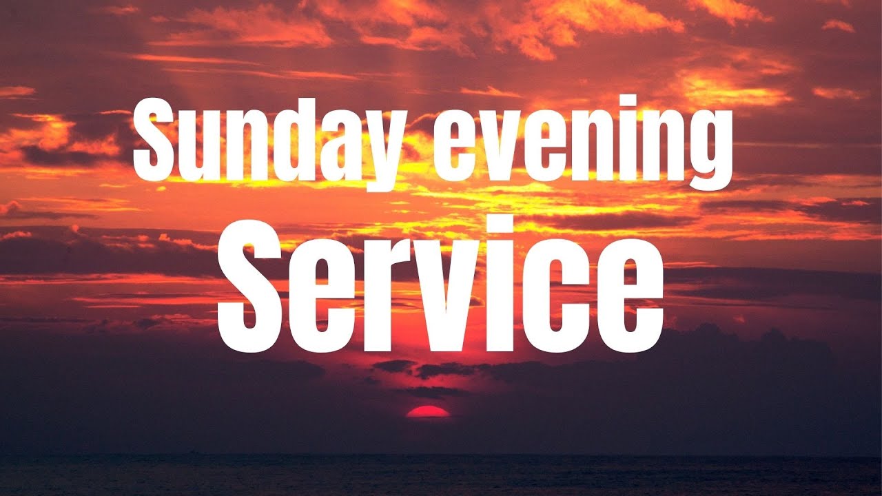 Sunday Evening Service - YouTube