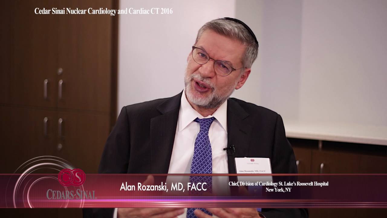 Advances in Nuclear Cardiology & Cardiac CT, Alan Rozanski, MD, FACC ...