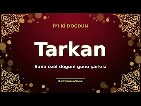 İyi Ki Doğdun Tarkan 🎵 Kişiye Özel Doğum Günü Şarkısı | KalbimdenSana