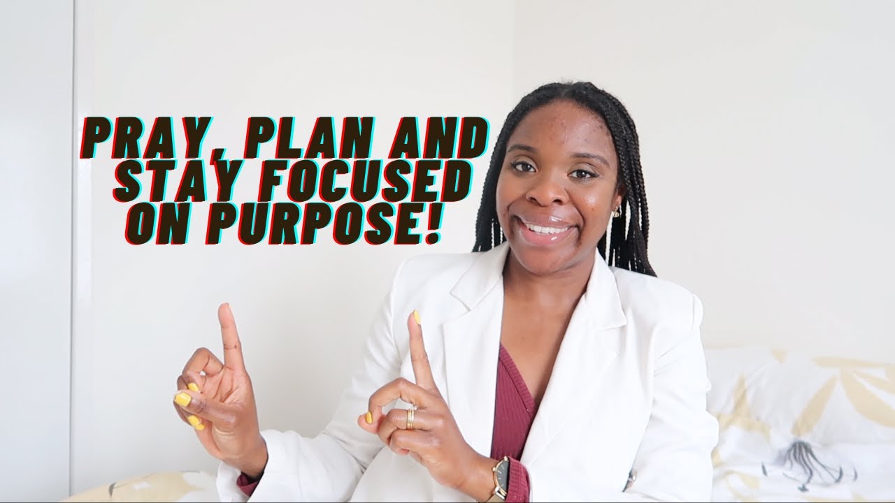 PRAY, PLAN AND STAY FOCUSED ON PURPOSE! - YouTube