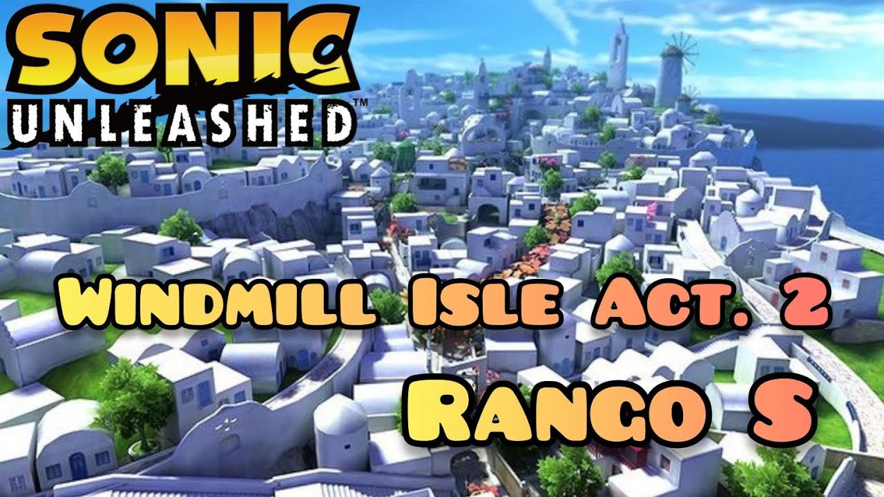 Consiguiendo Rango S en Windmill Isle (SONIC UNLEASHED) Nivel Diurno en ...