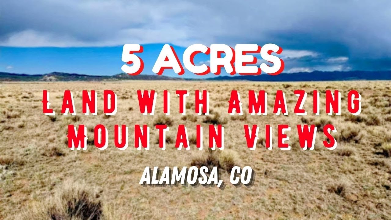 5 Acres Land with Amazing Mountain Views, Alamosa, CO 81101 - YouTube