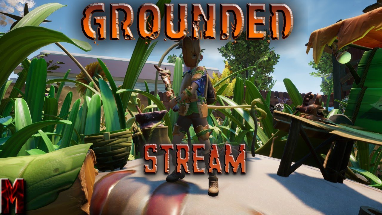 Grounded Stream 3- From the Ground Up! #grounded - YouTube