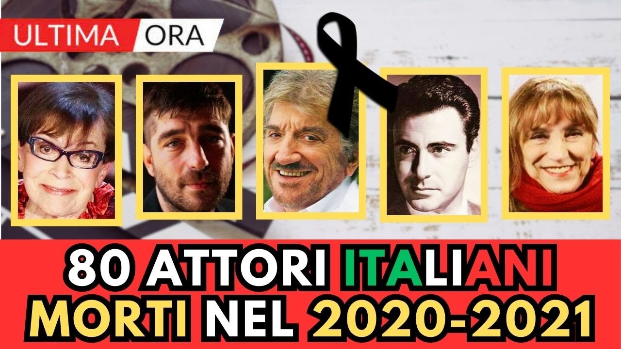 80 ATTORI Italiani Famosi MORTI nel 2020-2021 (li ricordi?) - YouTube