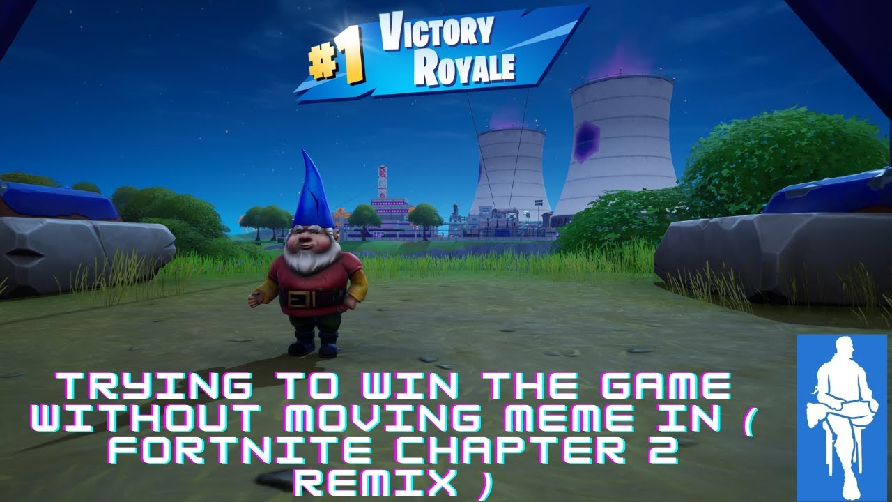 Trying to win the game without moving meme in Fortnite chapter 2 remix ...