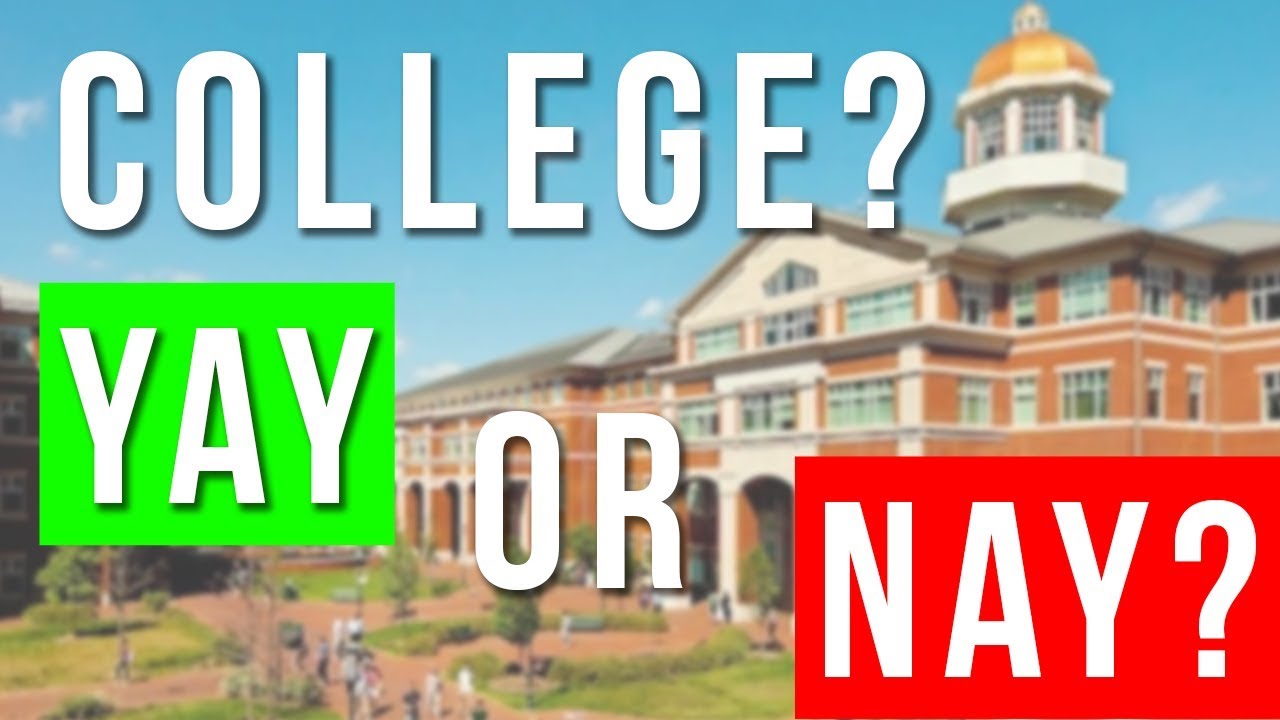 College: Yay or Nay? - YouTube