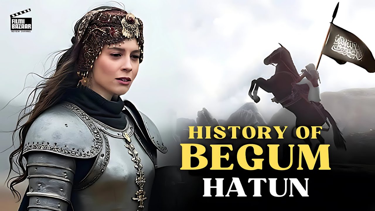 Real History of Begum Hatun - Osman Bey 3rd Wife? Begum Hatun History ...