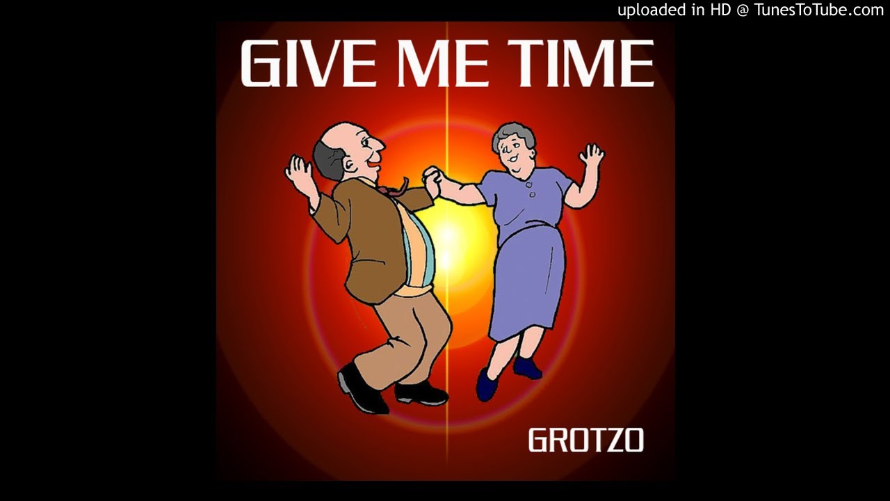 Grotzo - Give me time - YouTube