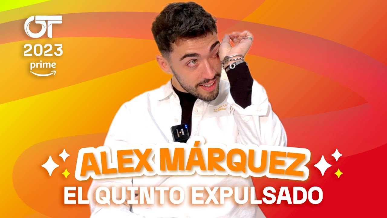 El QUINTO expulsado: ALEX MÁRQUEZ | OT 2023 - YouTube