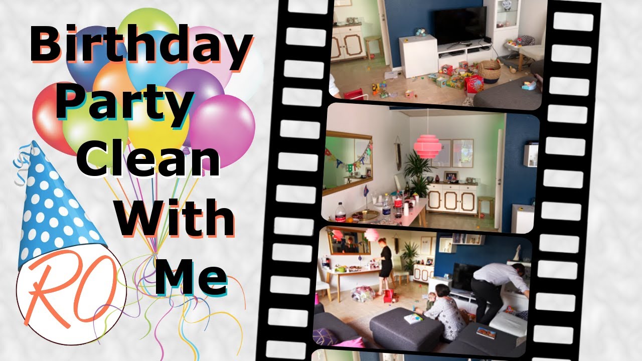 Clean With Me || Complete Mess Birthday Party Clean-Up - YouTube