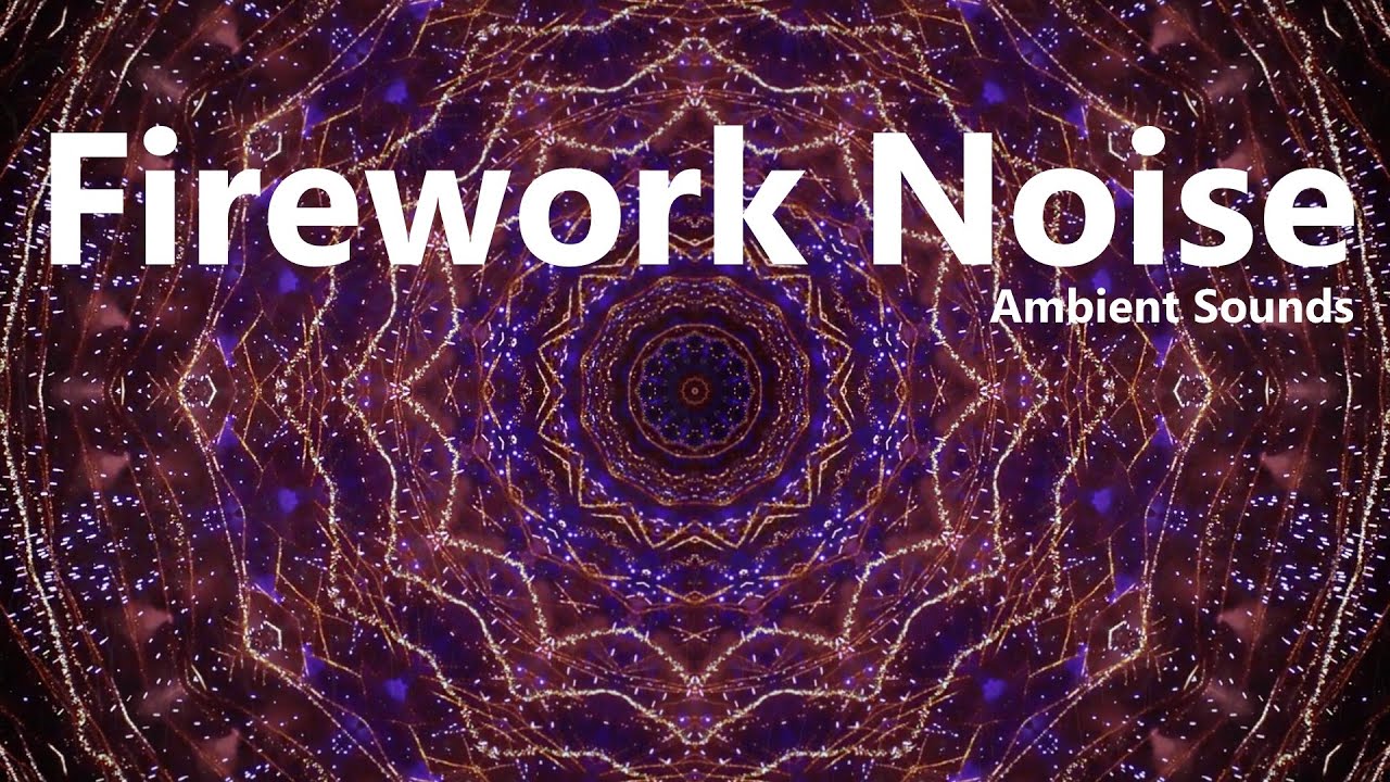 Fireworks Noise Ambience - YouTube