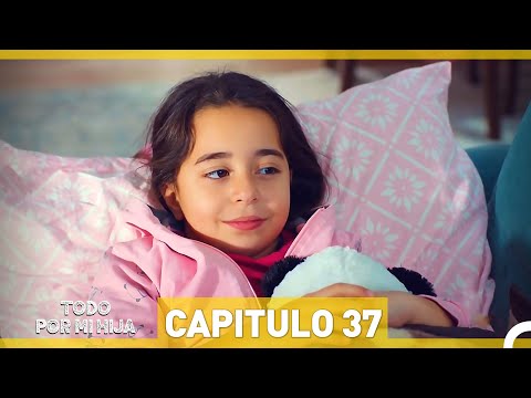 Todo Por Mi Hija - Capitulo 37
