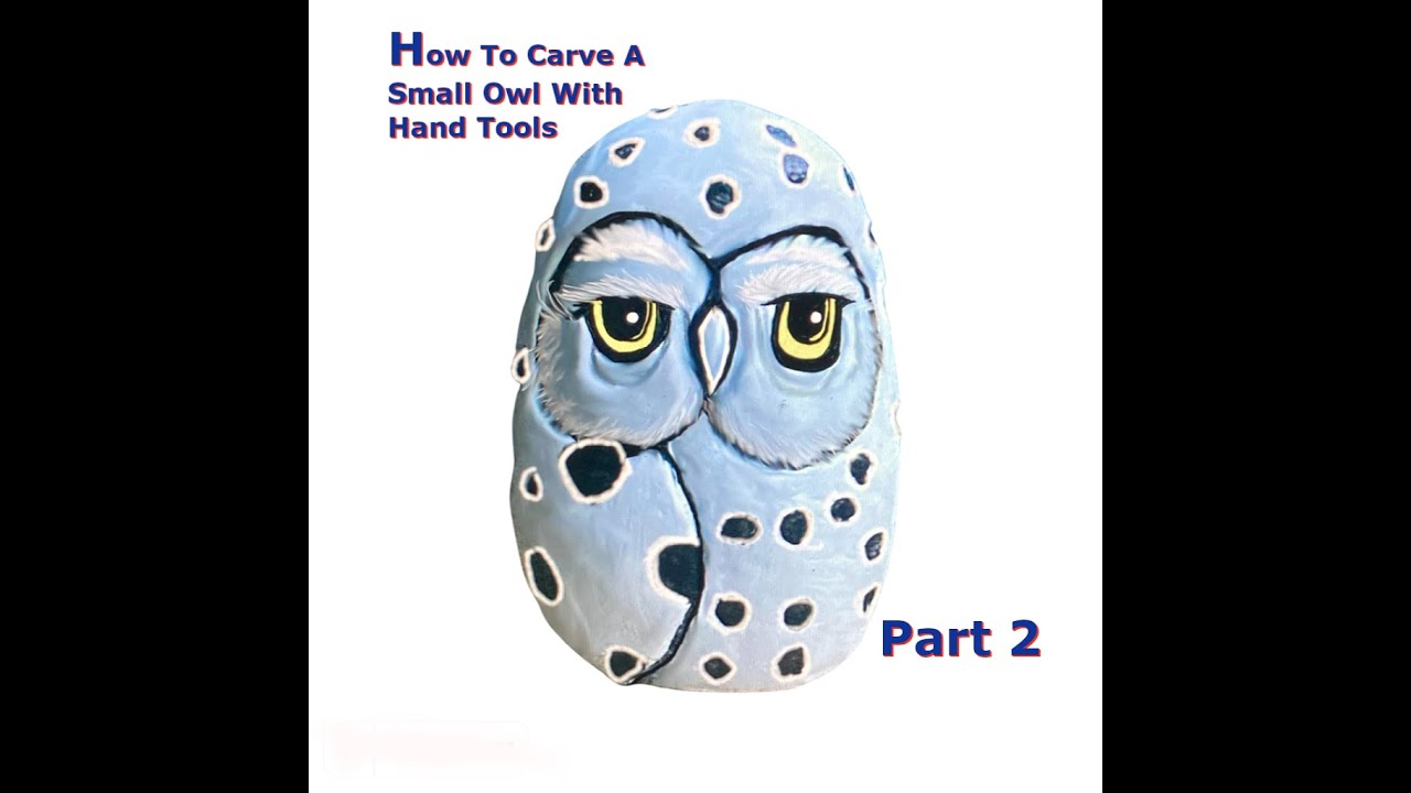 Carving A Simple Owl With Hand Tools Part 2 - YouTube