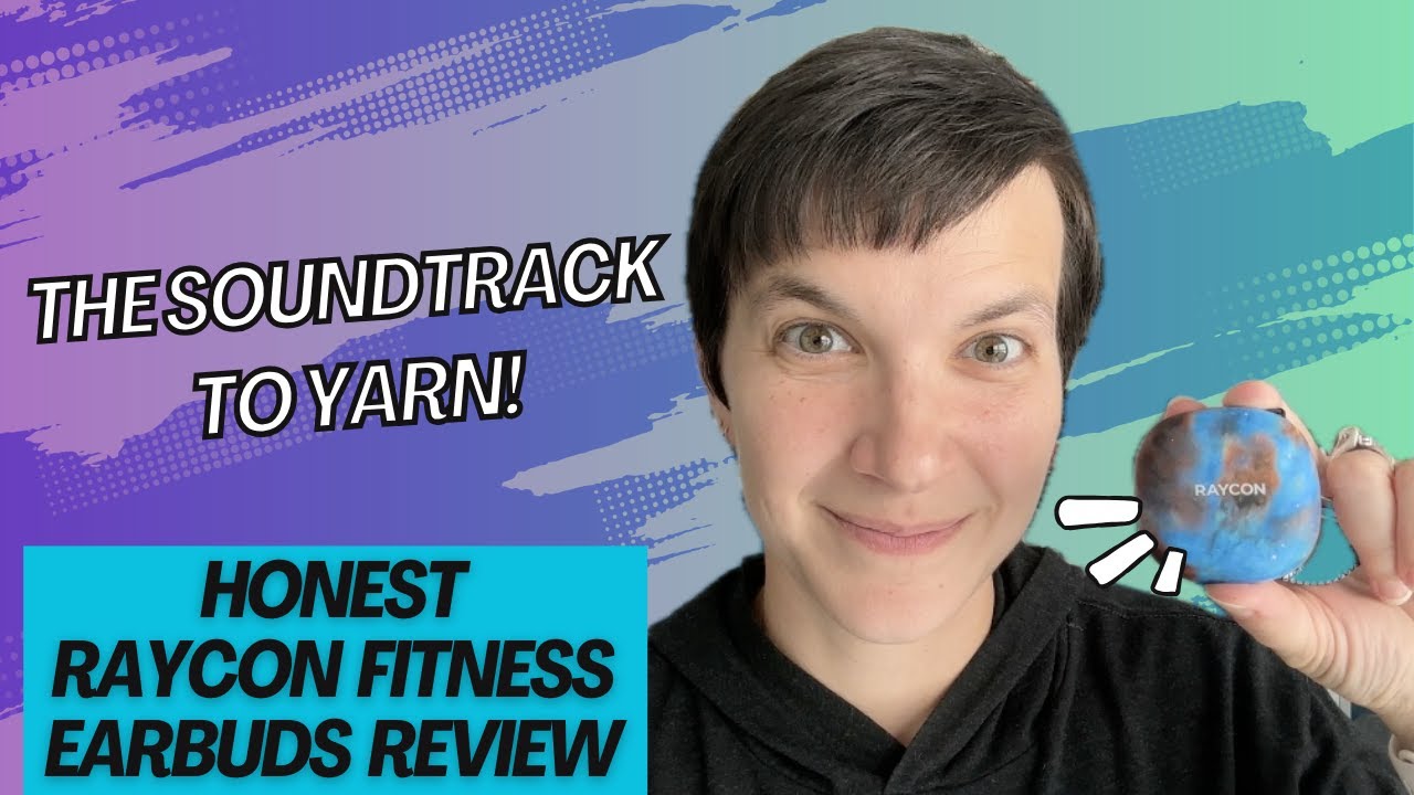The Soundtrack to Yarn! Raycon Fitness Earbud Review 🥳 - YouTube