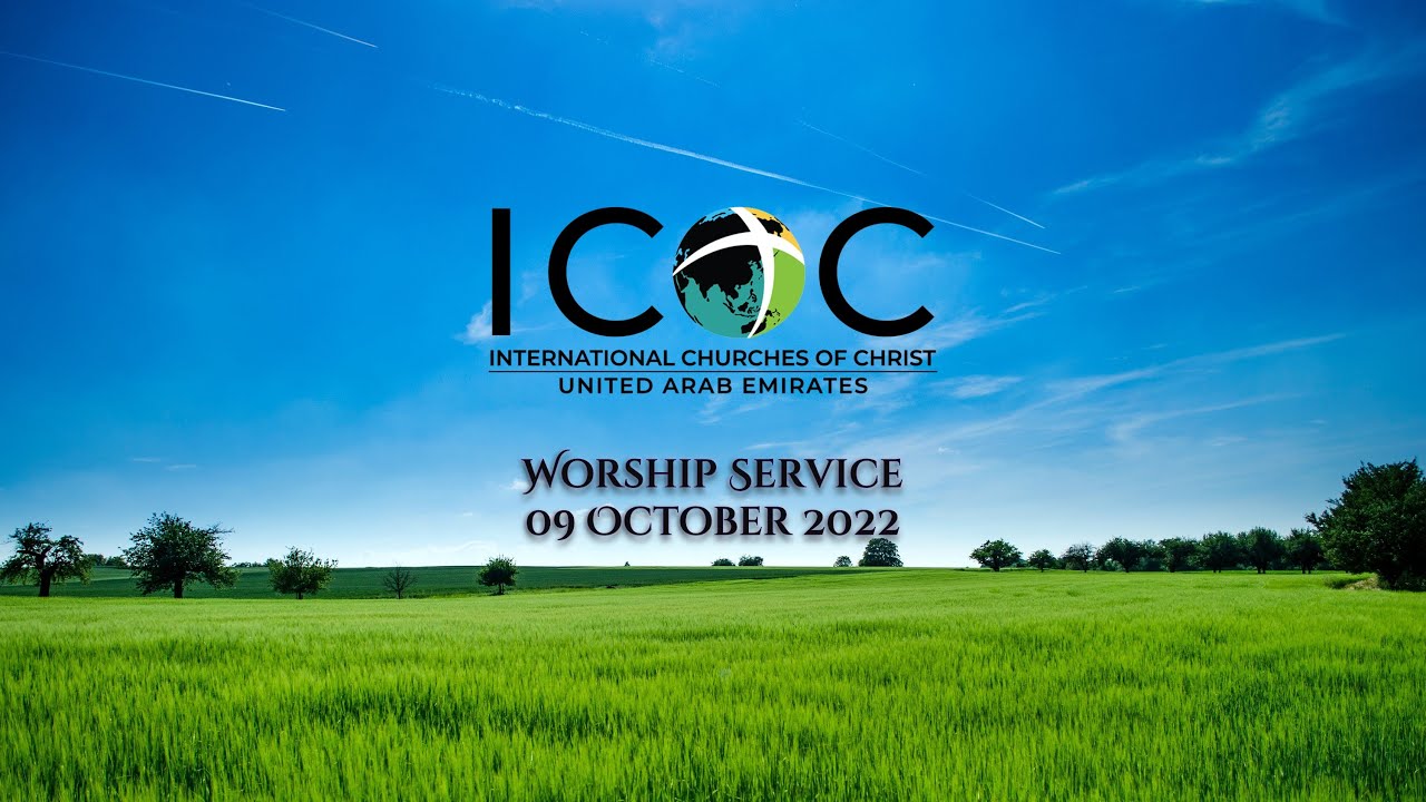 ICOC UAE - Sunday Worship Service (09 October 2022) - YouTube