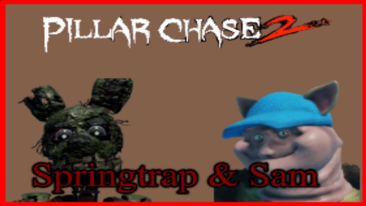 Pillar Chase 2 | SPRINGTRAP & SAM Gameplay - YouTube