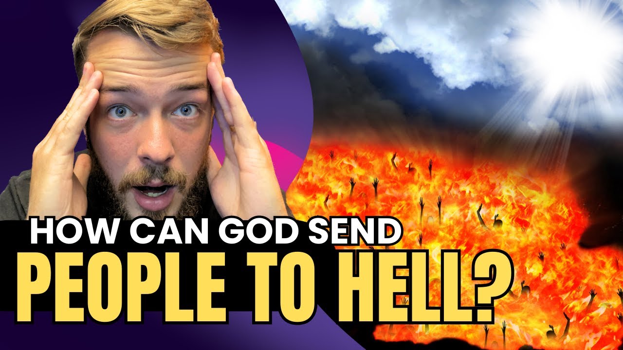 HOW CAN A LOVING GOD SEND PEOPLE TO HELL??? - YouTube