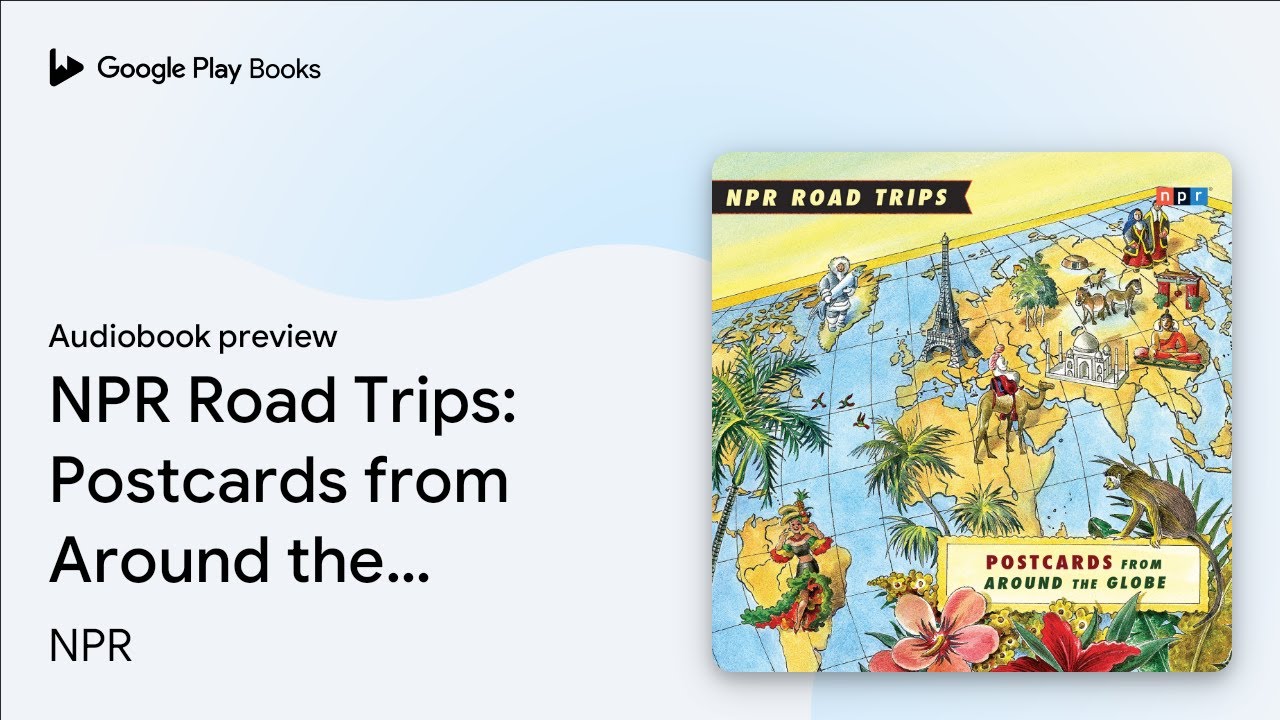 NPR Road Trips: Postcards from Around the… by NPR · Audiobook preview ...