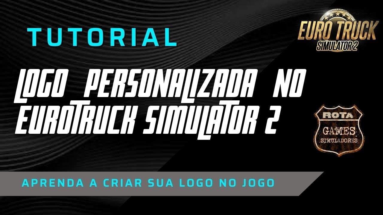 TUTORIAL | Aprenda a criar sua logo personalizada no ETS2 1.43 a 1.47 ...