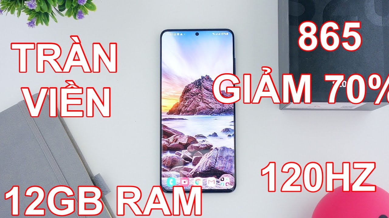 HĐCN: FLAGSHIP SAMSUNG 12GB RAM, SNAP 865, AMOLED 120HZ, RỚT GIÁ 70% ...