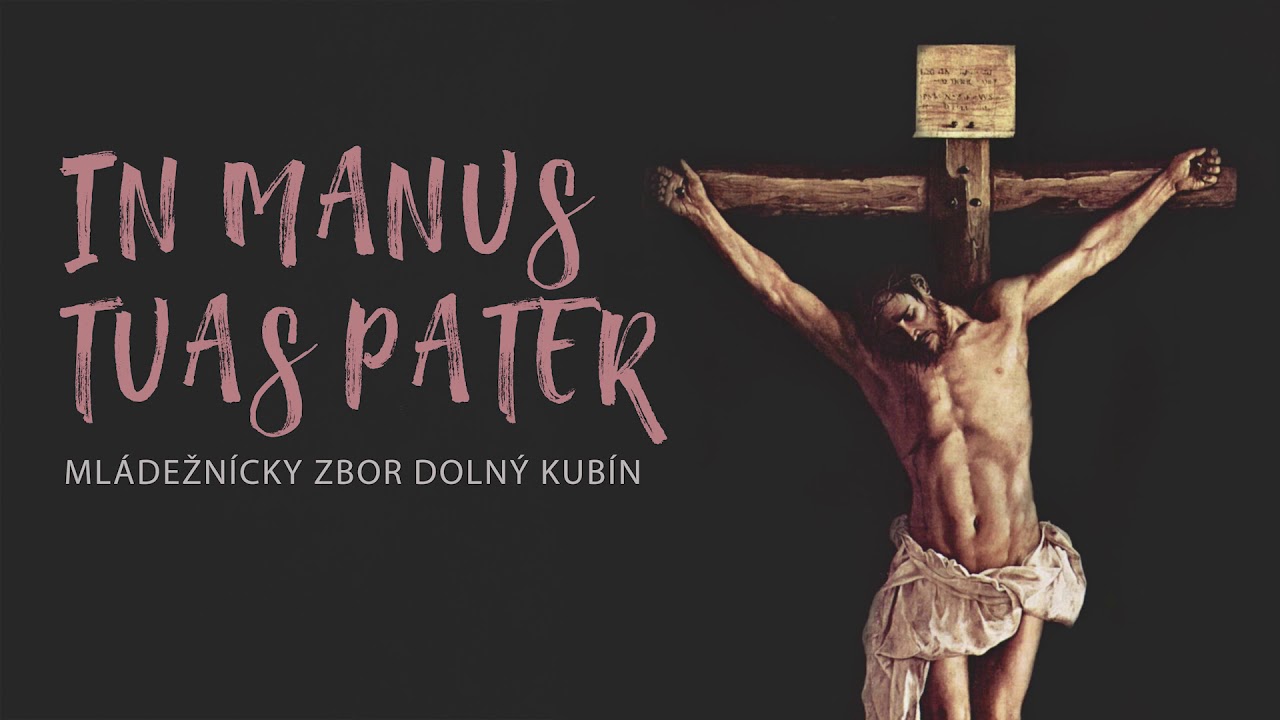 In manus tuas Pater - Mládežnícky zbor Dolný Kubín - YouTube