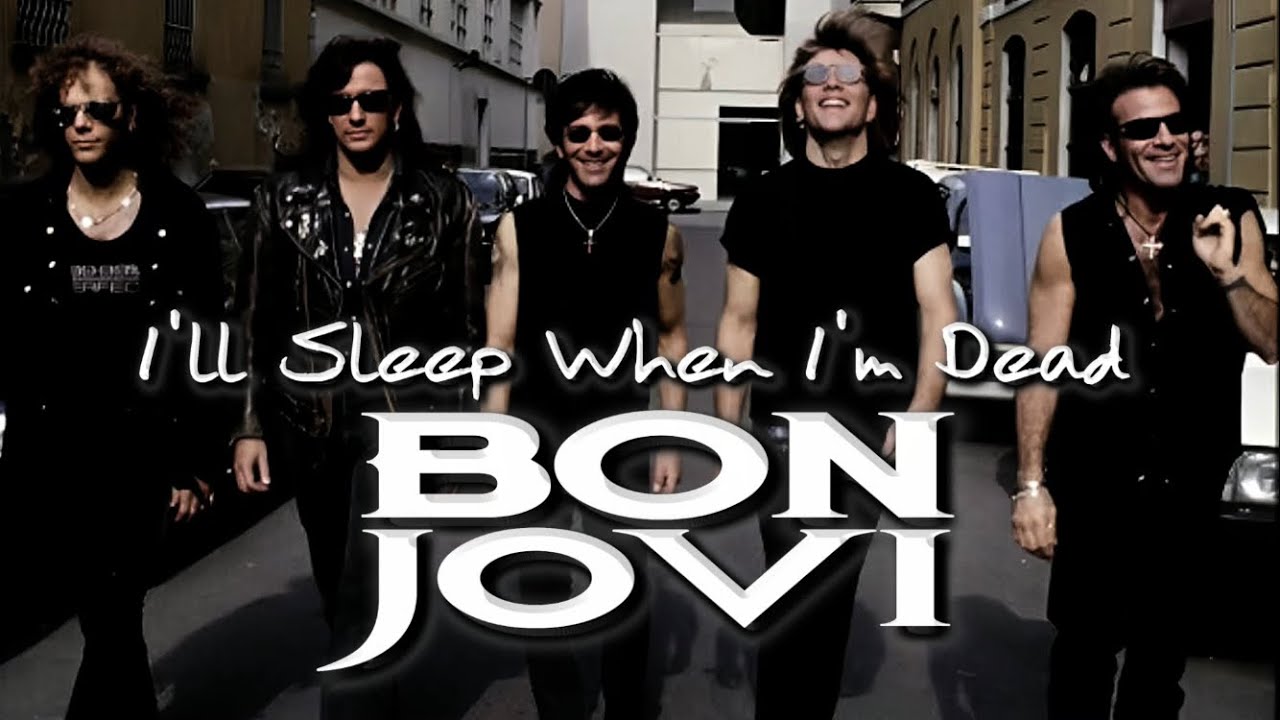 Bon Jovi - I'll Sleep When I'm Dead - YouTube