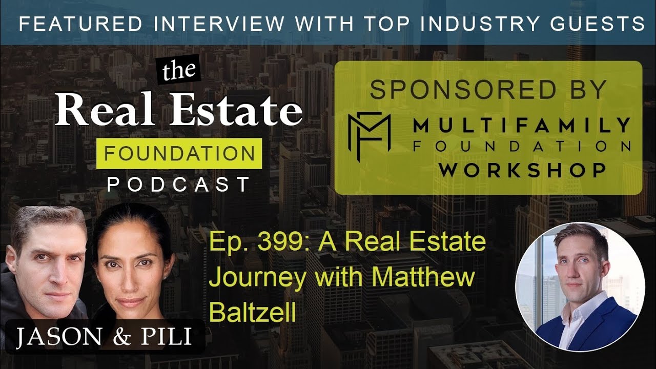 Ep. 399: Matthew Baltzell: A Real Estate Journey | Multifamily ...