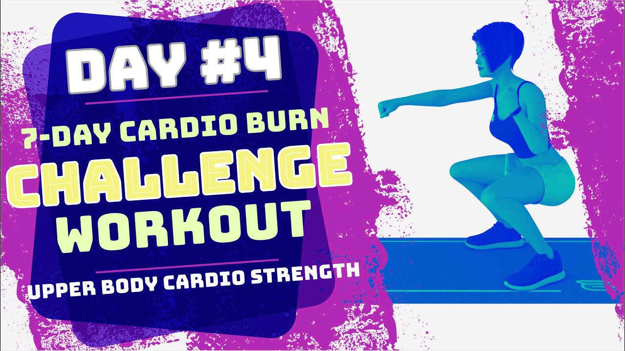 Day 4: Upper Body Cardio Strength | 7-Day Cardio Burn Challenge - YouTube