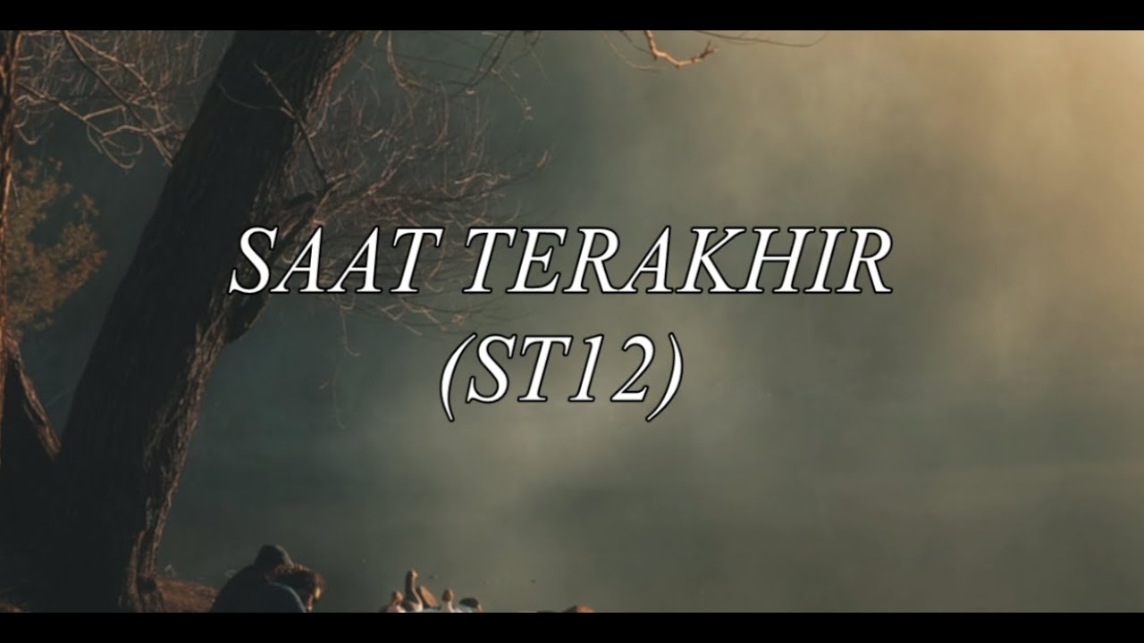ST12 - Saat Terakhir (LIRIK) - YouTube