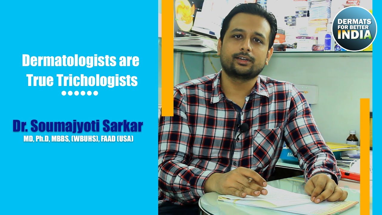 Dermatologists are True Trichologists- Dr. Soumajyoti Sarkar - YouTube