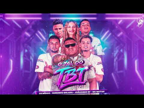 O TAL DO TBT - GORDINHO BOLADO - OS MÍDIAS - JOÃOZINHO RF MC MAYAH TIKTOK VIRAL 