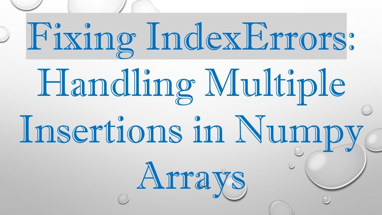 Fixing IndexErrors: Handling Multiple Insertions in Numpy Arrays - YouTube