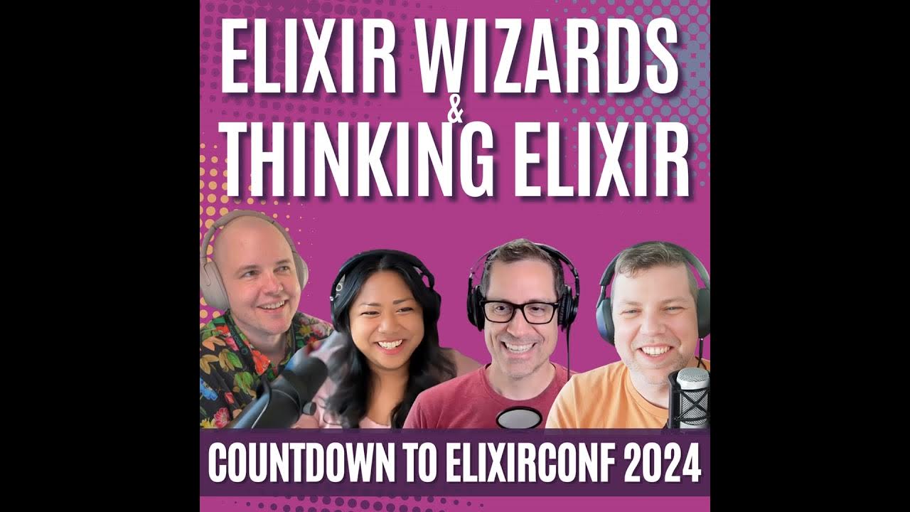 Elixir Wizards X Thinking Elixir ElixirConf 2024 Hype-isode - YouTube