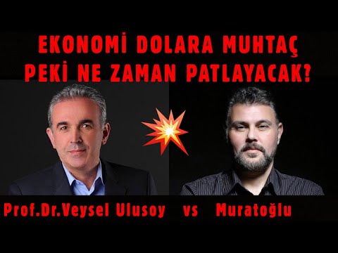 EKONOMİ DOLARA MUHTAÇ PEKİ NE ZAMAN PATLAYACAK? | MURAT MURATOĞLU - PROF. DR. VEYSEL ULUSOY