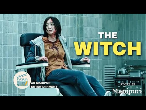 The Witch:Part-1 The Subversion(2018) Explained in Manipuri| Korean ...