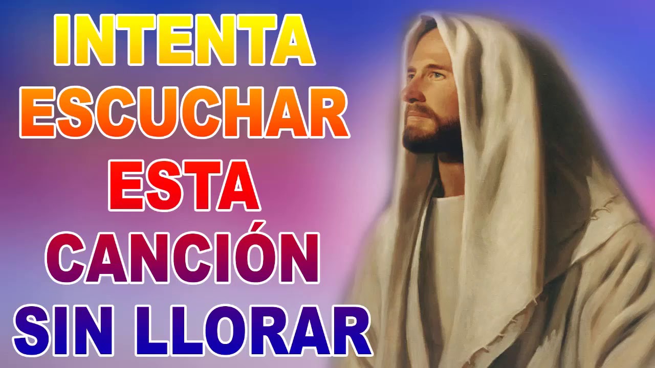 INTENTA ESCUCHAR ESTA CANCIÓN SIN LLORAR - ALABANZAS PARA MOMENTOS ...