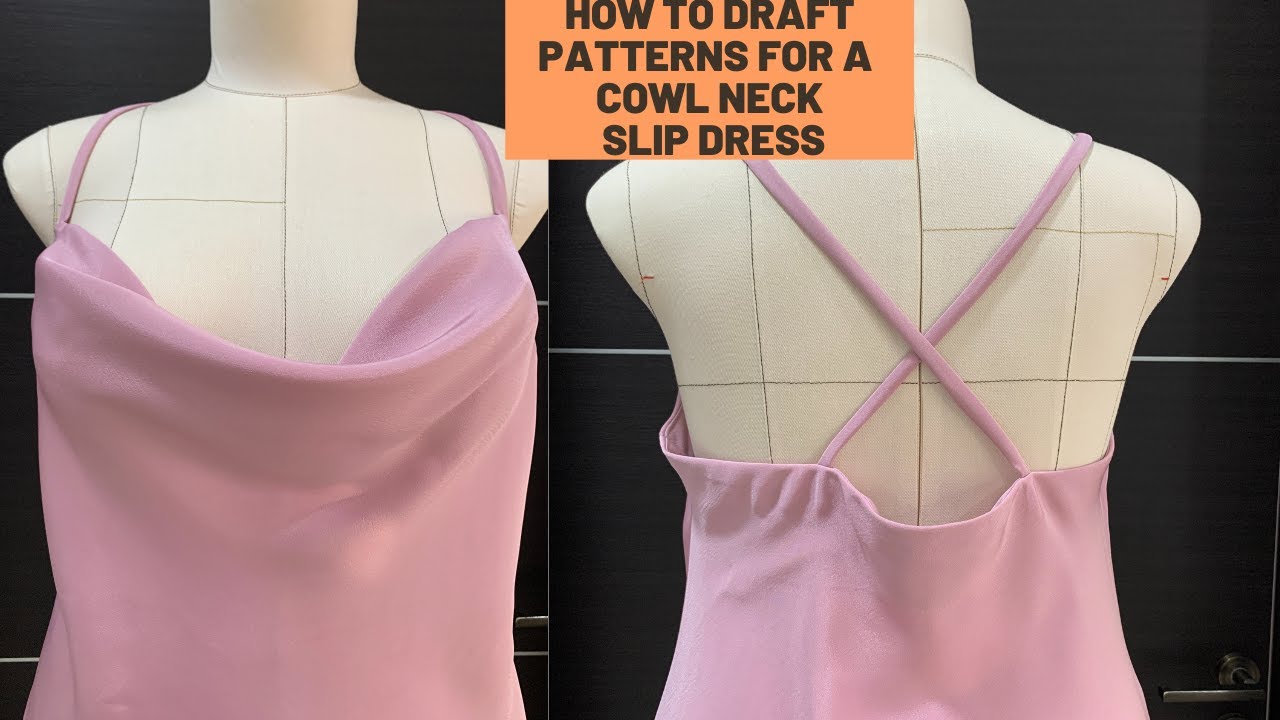 How to draft patterns for a COWL NECK slip dress - YouTube