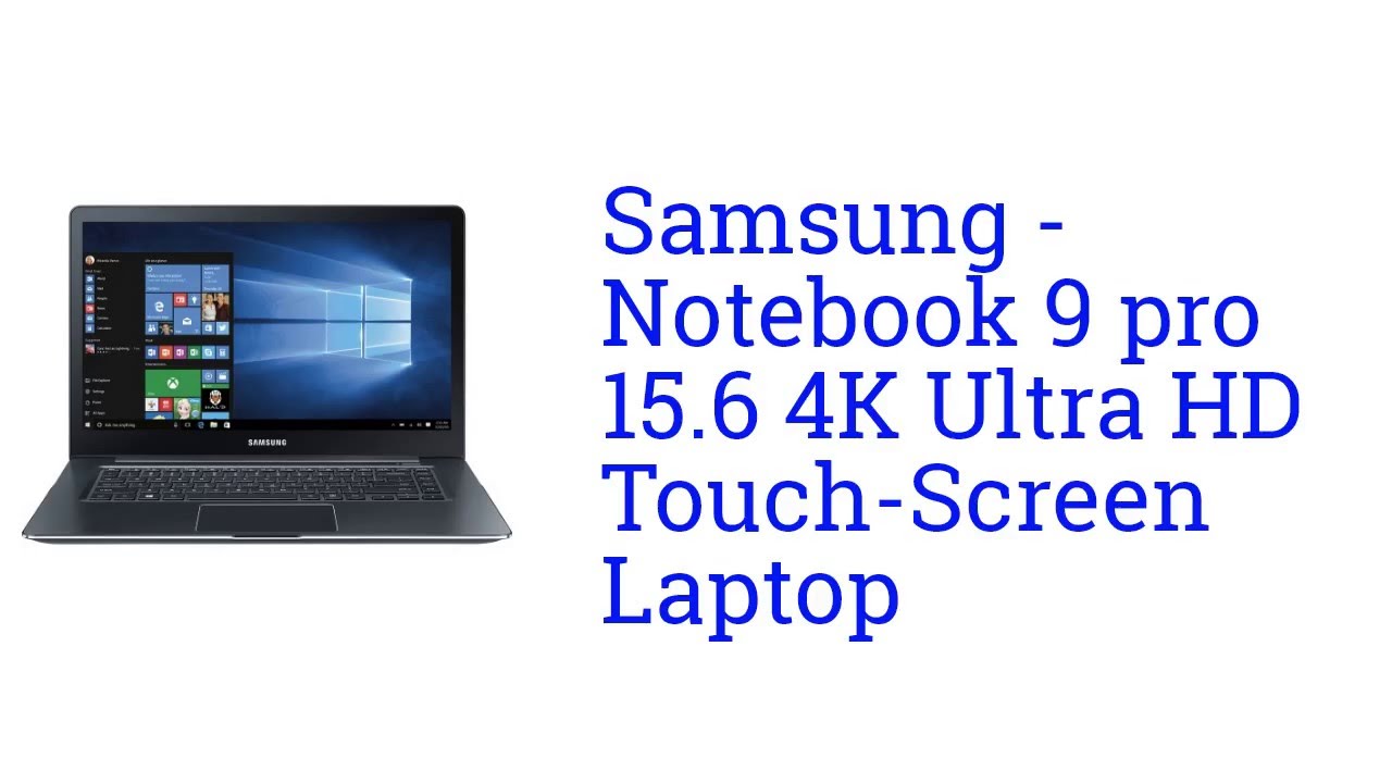 Samsung Notebook 9 pro 15.6 4K Ultra HD Touch-Screen Laptop - YouTube